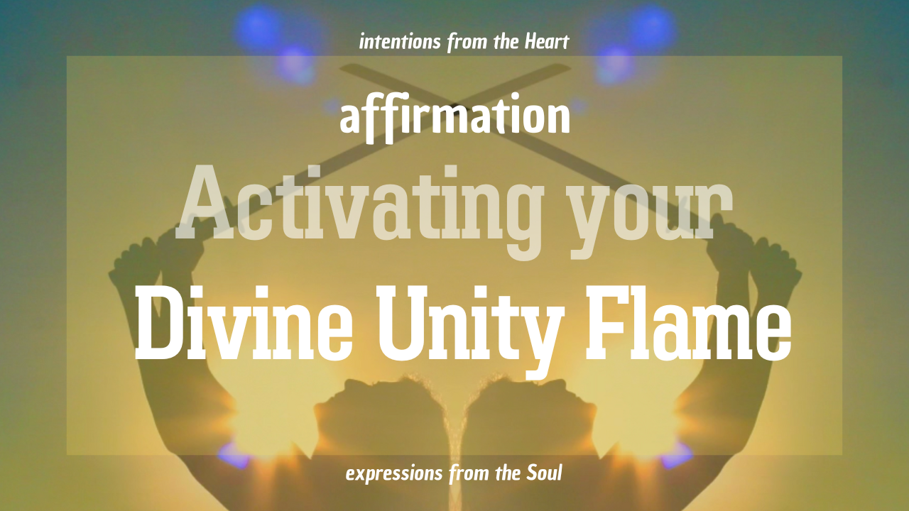 HeartSoulutions - Affirmation Activating your Divine Unity Flame